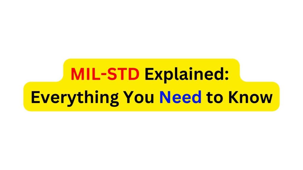 MIL-STD Explained: Everything You Need to Know MIL-STD Explained: Everything You Need to Know