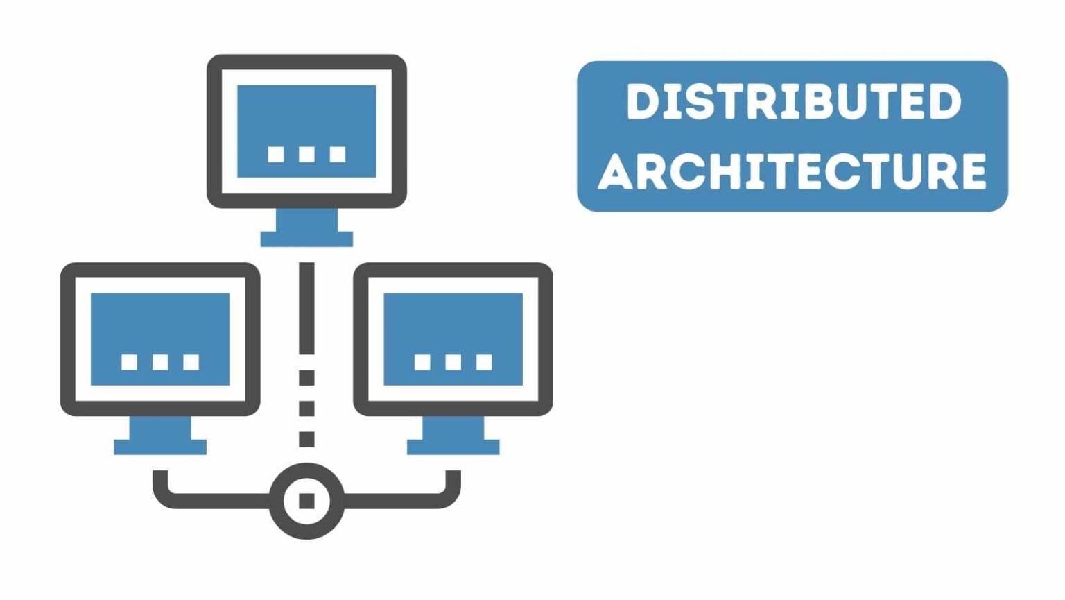 Distributed Architecture: What You Need to Know