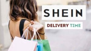 Shein Delivery Time: How Long Does Shein Take to Deliver My