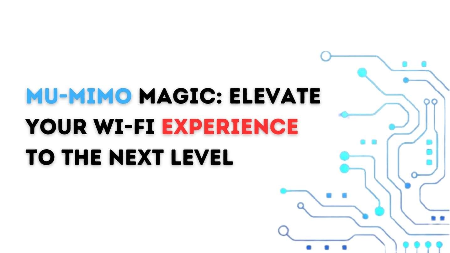 What Is MU MIMO Elevate Your Wi Fi Experience To Next Level What Is MU MIMO Elevate Your Wi Fi Experience To Next Level