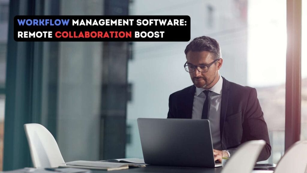 Workflow Management Software: Collaborate Better