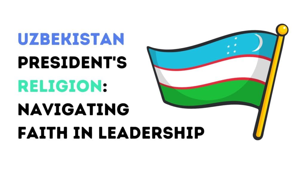 Uzbekistan President's Religion: Faith in Leadership