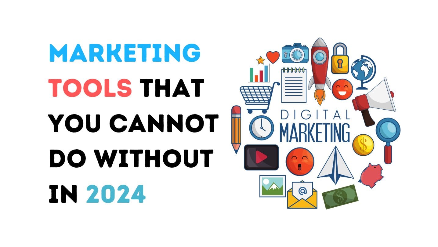 Essential Marketing Tools for 2024: Boost Your Business