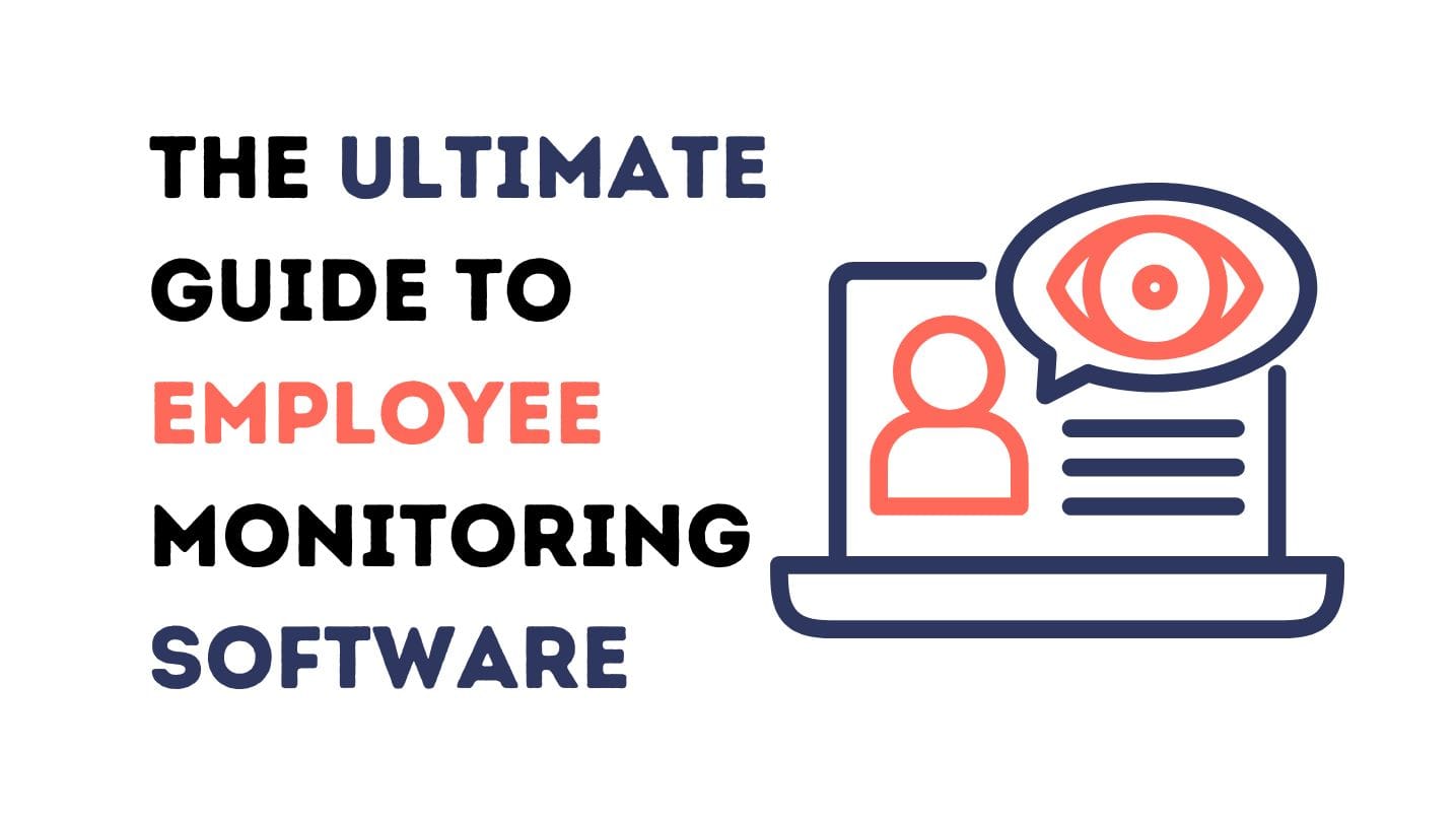 The Ultimate Guide to Employee Monitoring Software