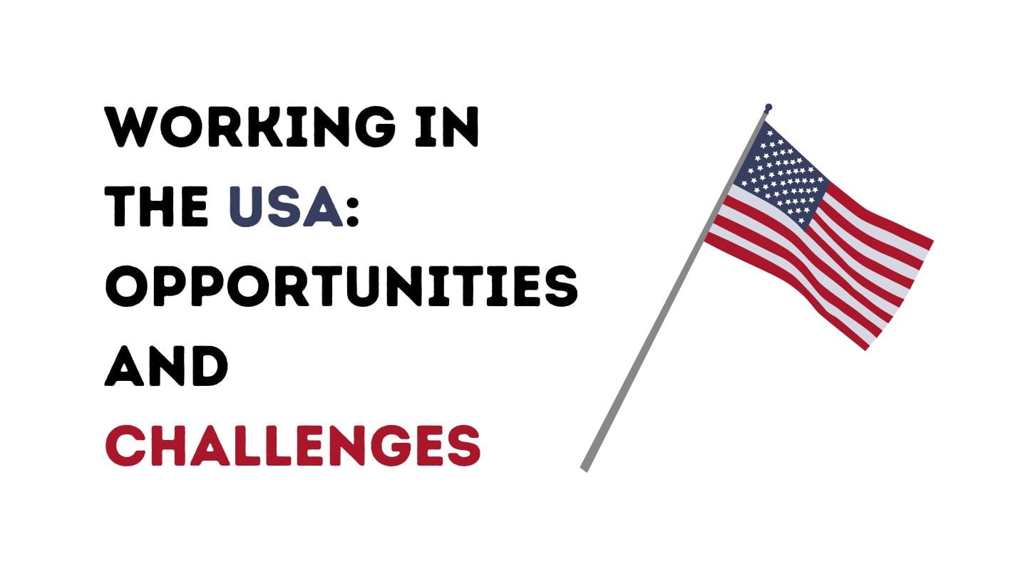 Working in the USA: Opportunities and Challenges