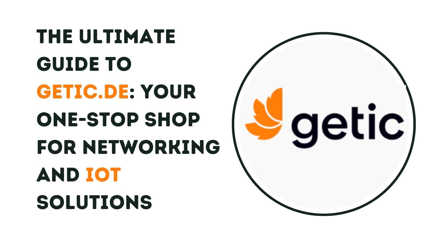 The Ultimate Guide to Getic.de: Your Shop for Networking
